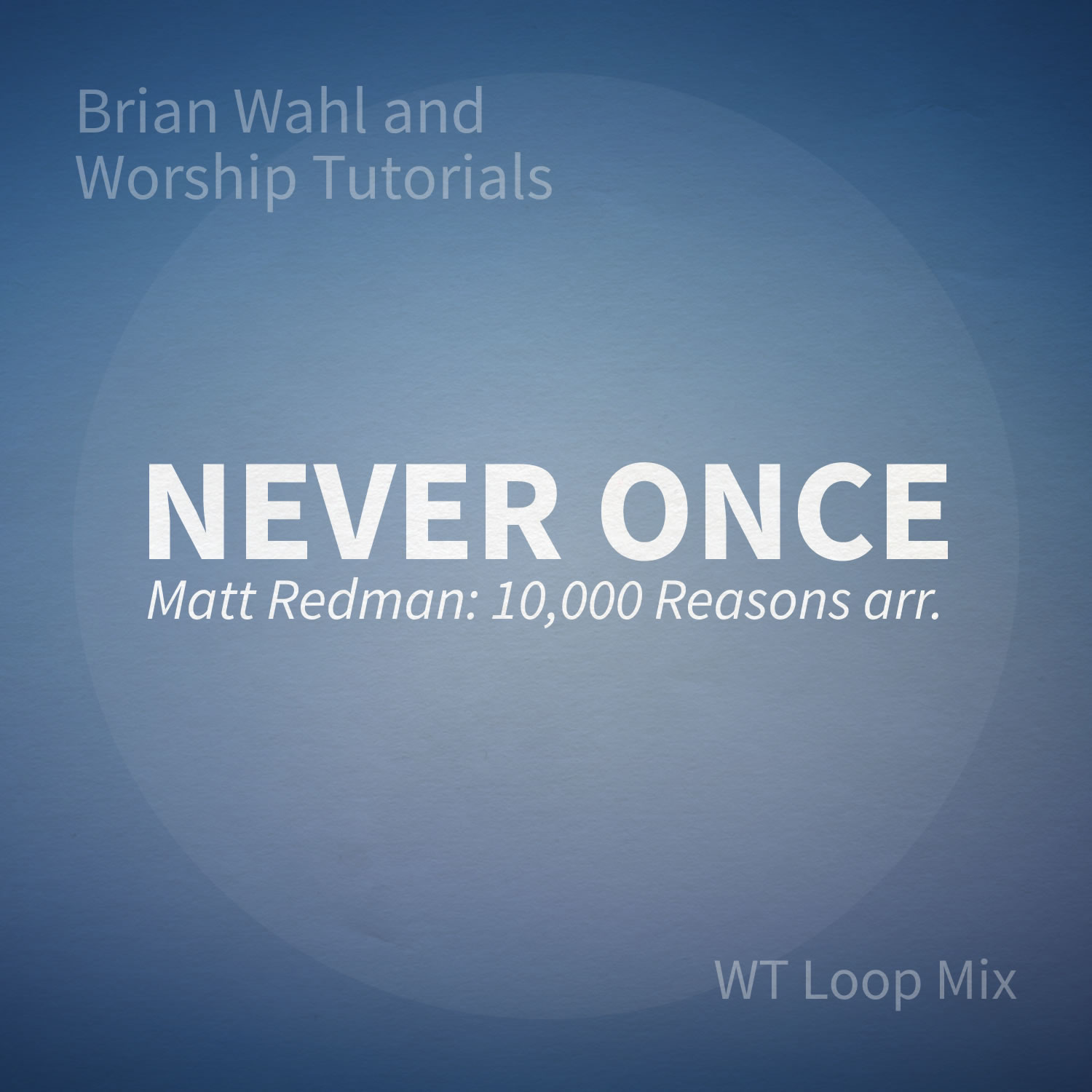 Never Once - Matt Redman - Resource Page - Worship Tutorials