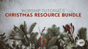 Christmas Resource Bundle - Worship Tutorials