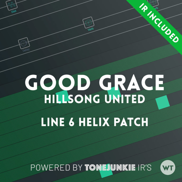 Good Grace - Hillsong United - Line 6 Helix Patch - Worship Tutorials