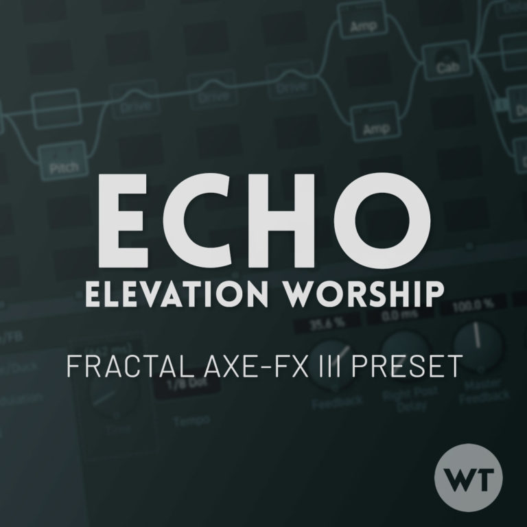 Echo - Elevation Worship - Fractal Axe-FX III Preset - Worship Tutorials