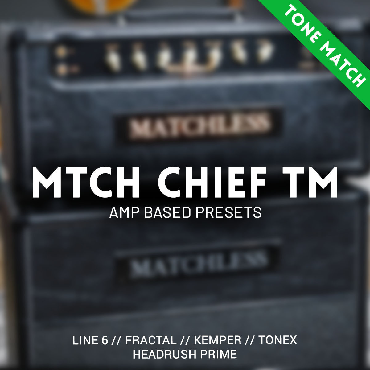 MATCH CHIEF - Tone Match patches (Line 6, Fractal, Kemper, TONEX ...