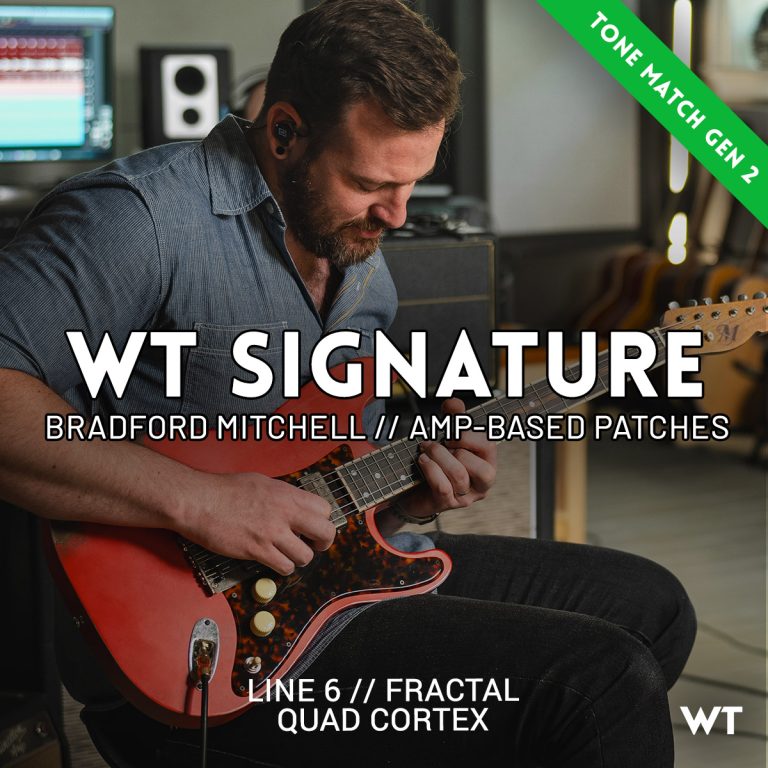 WT Signature: Bradford Mitchell - Tone Match Presets and Captures ...